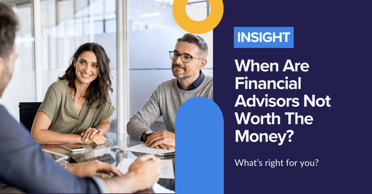 When Are Financial Advisors Not Worth The Money? - Curio Wealth