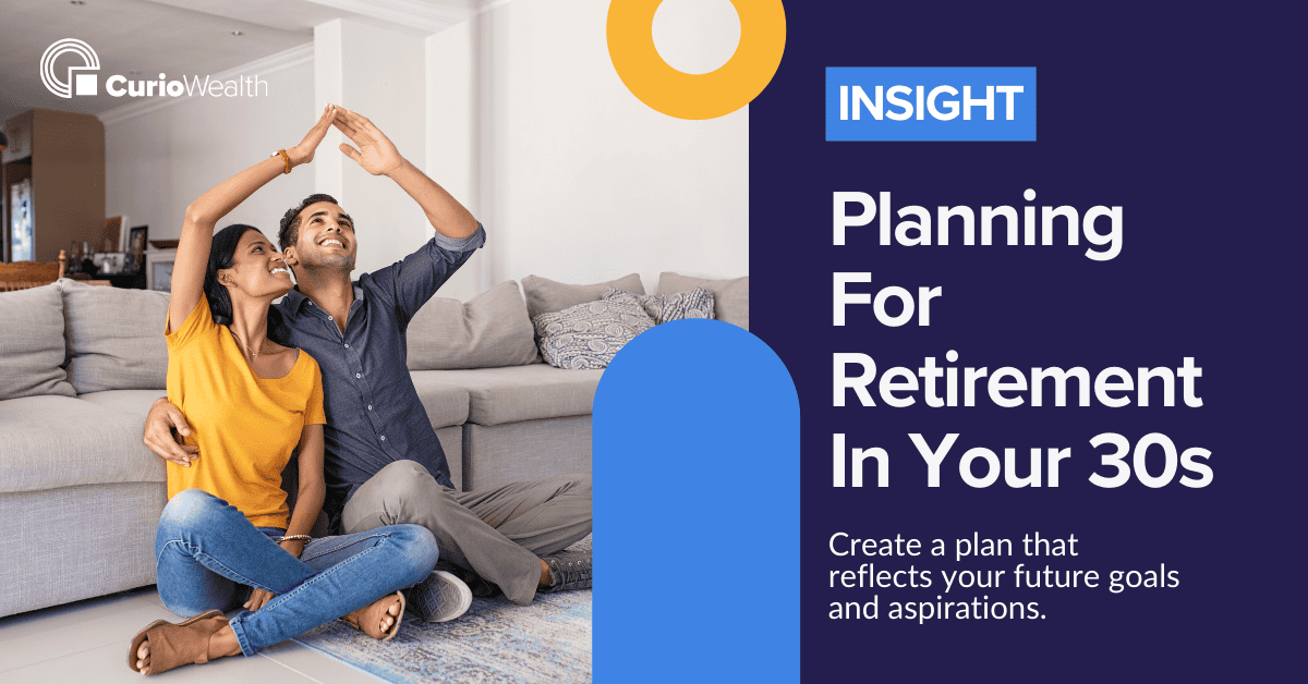 Planning for Retirement in Your 30s - Curio Wealth